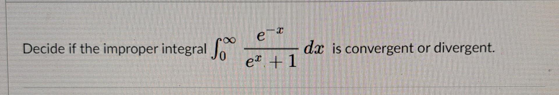 Solved Decide if the improper integral \\( | Chegg.com Solved Decide if the improper integral \\( | Chegg.com
