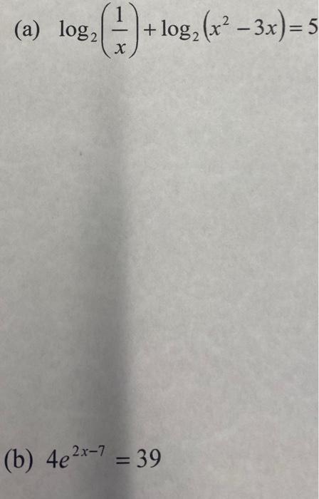 Solved log2(x1)+log2(x2−3x)=5 4e2x−7=39(a) ∫2x6+7x5dx(a) | Chegg.com