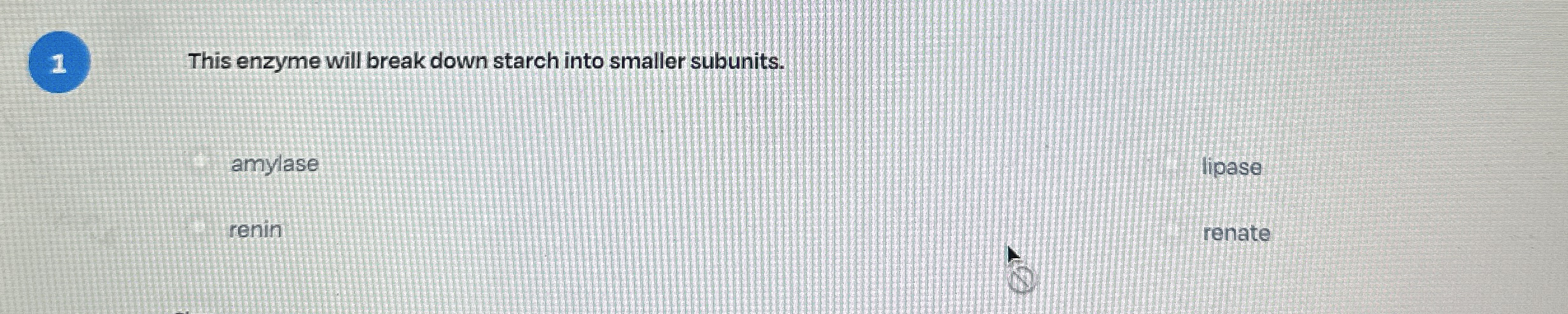 Solved 1This enzyme will break down starch into smaller | Chegg.com