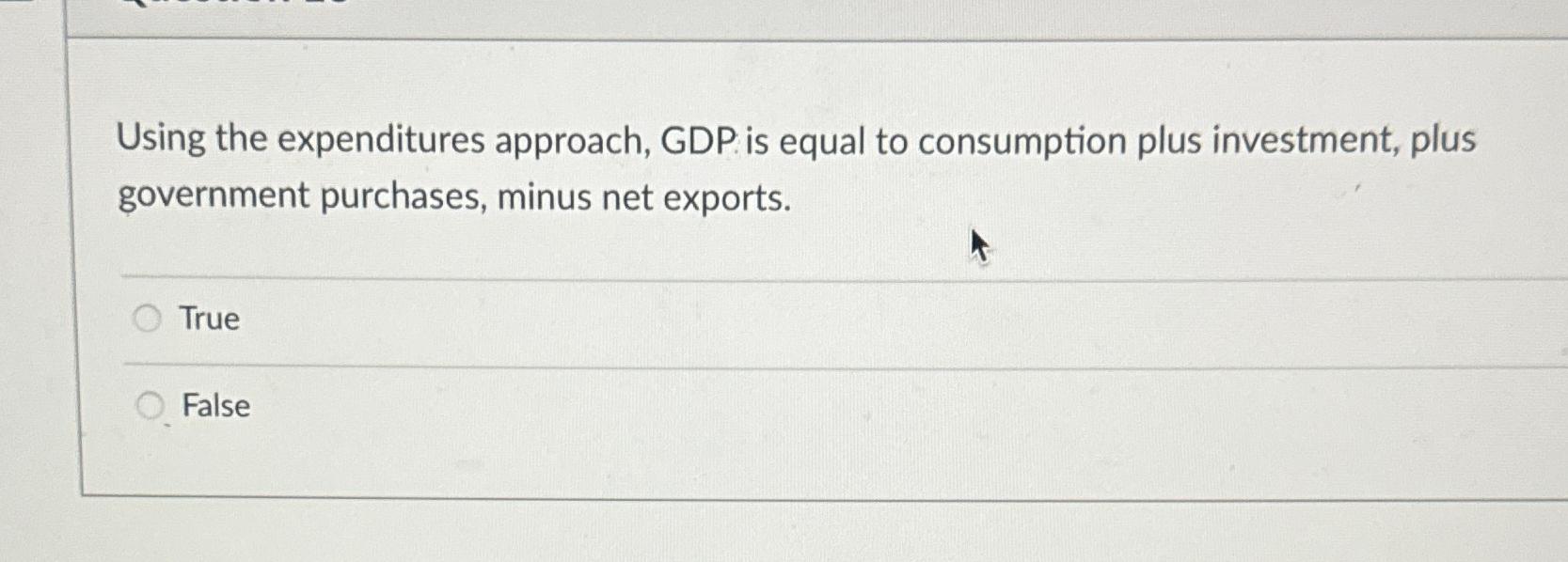 Solved Using the expenditures approach, GDP is equal to | Chegg.com