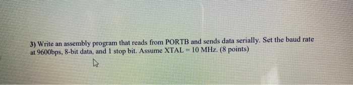 Solved 3) Write an assembly program that reads from PORTB | Chegg.com