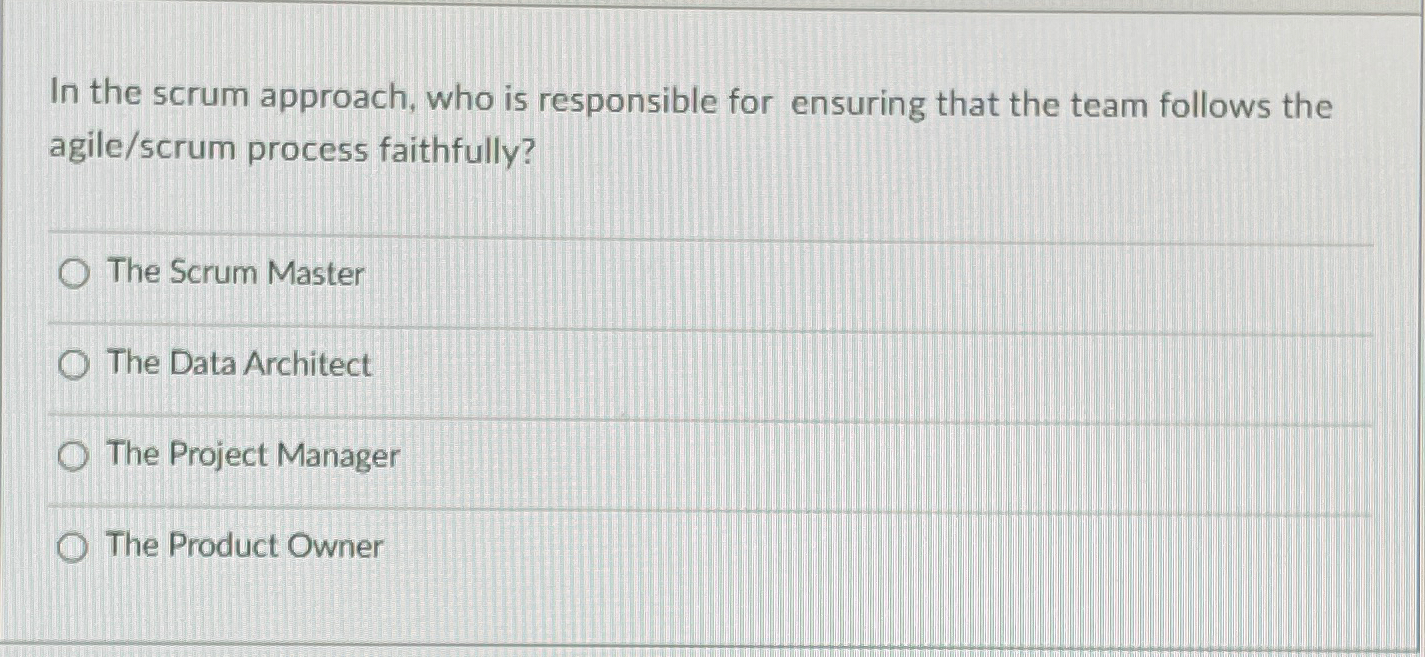 Solved In the scrum approach, who is responsible for | Chegg.com