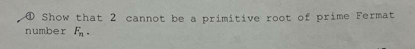 Solved (1) Show that 2 cannot be a primitive root of prime | Chegg.com