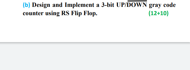 Solved (b) Design and Implement a 3-bit UP/DOWN gray code | Chegg.com
