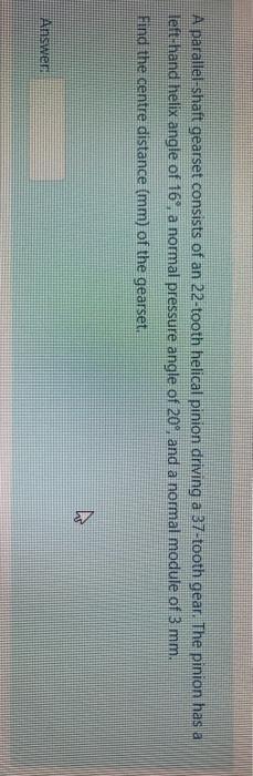 Solved A parallel-shaft gearset consists of an 22-tooth | Chegg.com