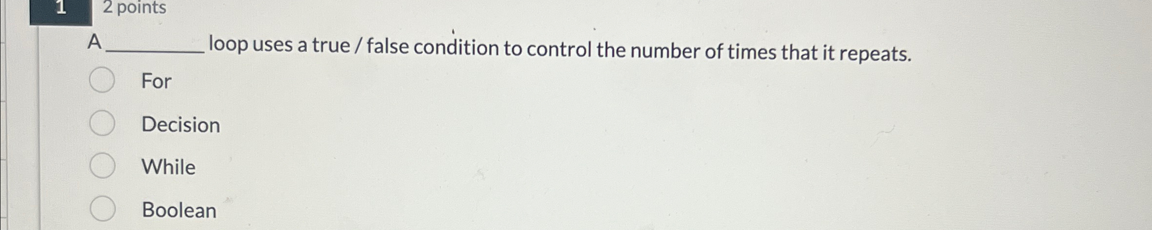 Solved 2 ﻿pointsA loop uses a true / ﻿false condition to | Chegg.com