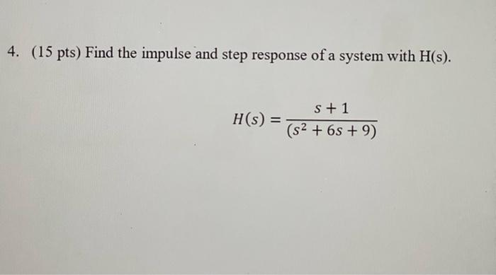 Solved 4. (15 pts) Find the impulse and step response of a | Chegg.com
