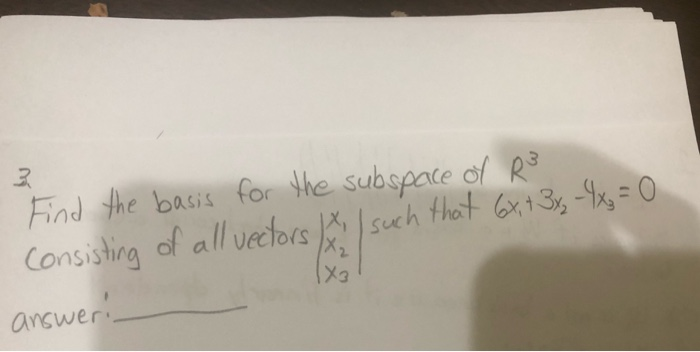 Solved 3 Find the basis for the subspace of R3 consisting of | Chegg.com