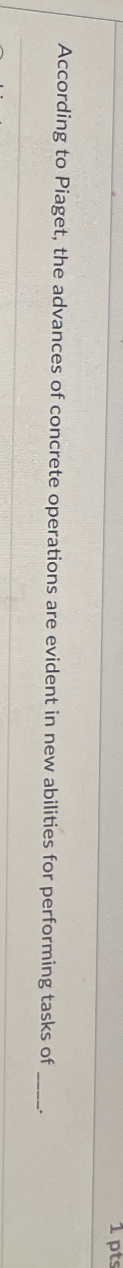 Solved According to Piaget, the advances of concrete | Chegg.com