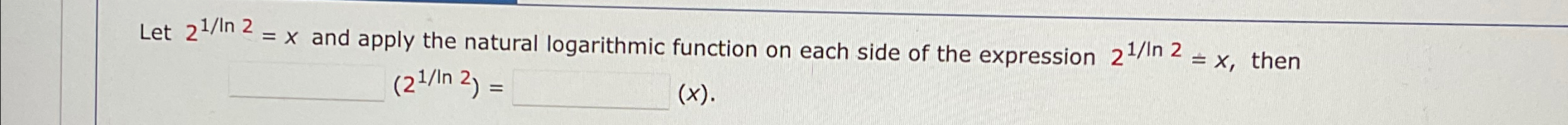 Solved Let 21ln2=x ﻿and apply the natural logarithmic | Chegg.com