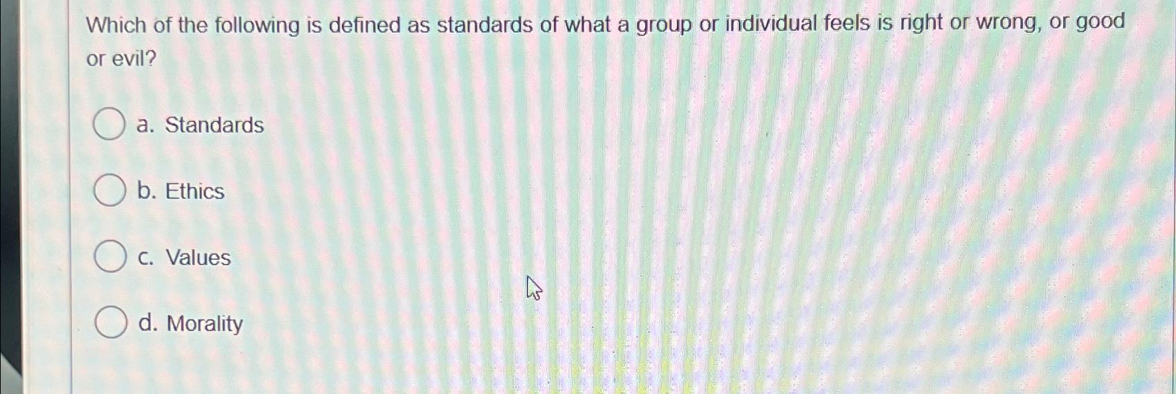 Solved Which of the following is defined as standards of | Chegg.com