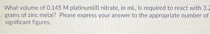 Solved What volume of 0.145 M platinum(II) nitrate, in mL, | Chegg.com