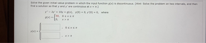Solved Solve the given initial-value problem in which the | Chegg.com