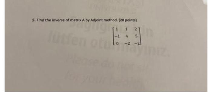 Solved 5. Find the inverse of matrix A by Adjoint method. | Chegg.com