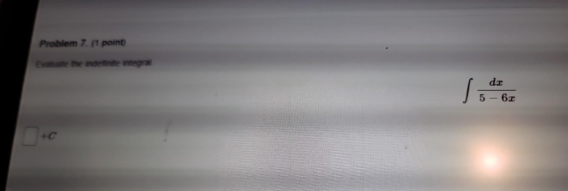 Solved Problem 7. (1 point) Evaluate the indefinite | Chegg.com