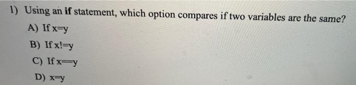 Solved 1) Using an if statement, which option compares if | Chegg.com