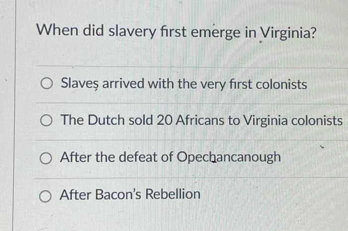 When did slavery first emerge in Virginia? O Slaves | Chegg.com