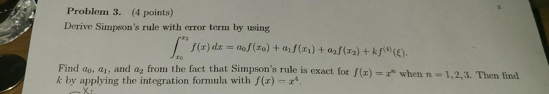 Solved Problem 3. (4 points) Derive Simpson's rule with | Chegg.com