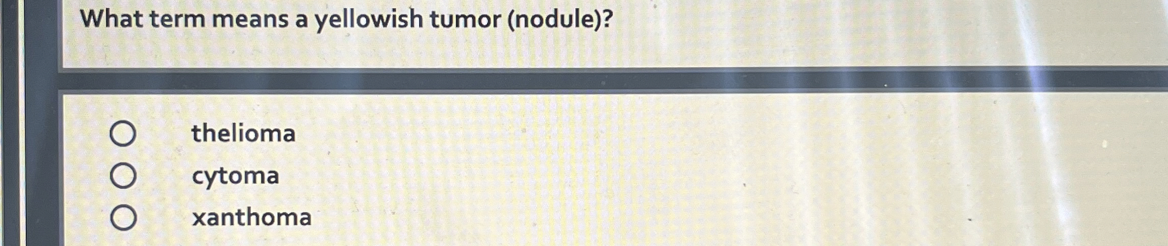 Solved What term means a yellowish tumor | Chegg.com