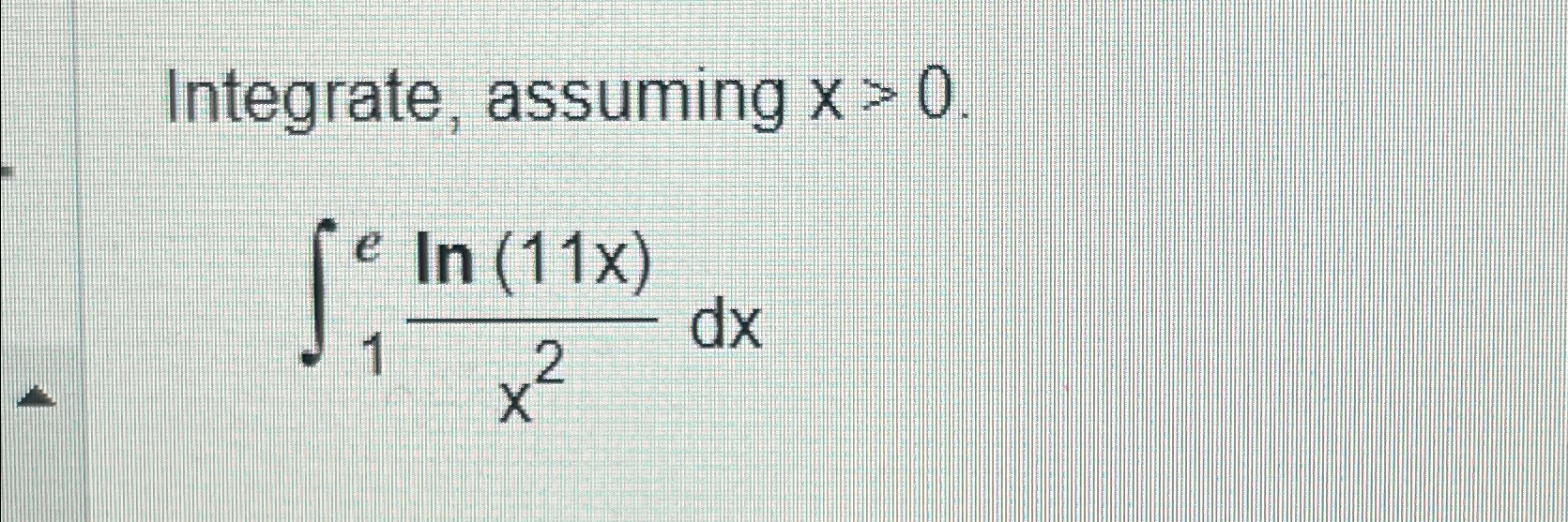 Solved Integrate, assuming x>0.Answer in decimal format, | Chegg.com