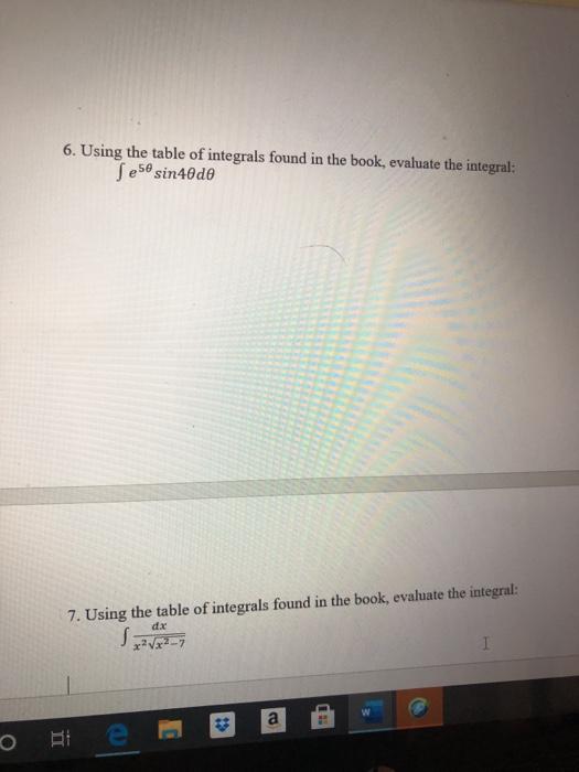 Solved 6. Using the table of integrals found in the book, | Chegg.com