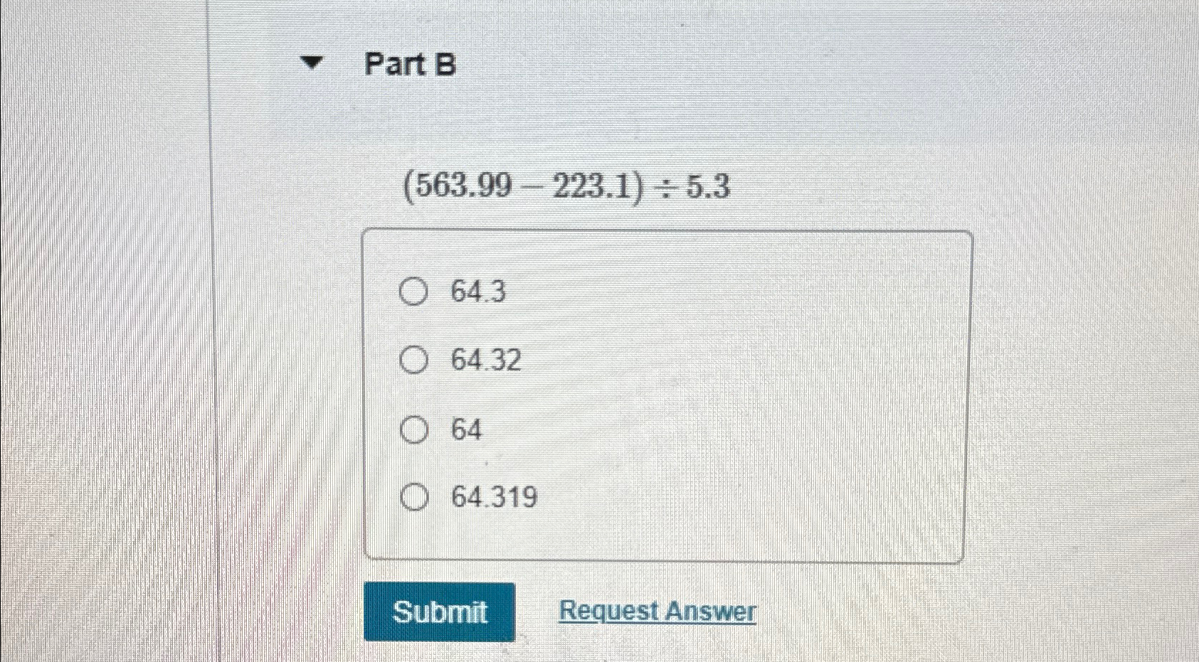 Solved Part B(563.99-223.1)÷5.364.364.326464.319 | Chegg.com