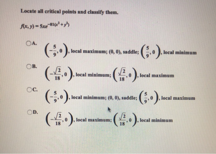Solved Locate all critical points and classify them. f(x, y) | Chegg.com