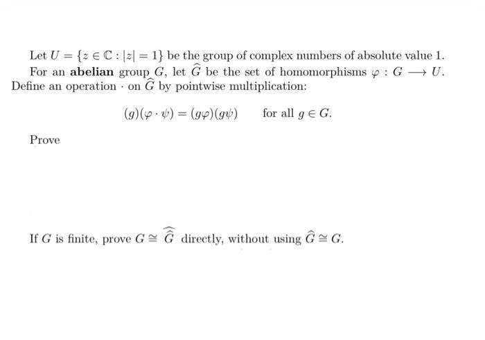 Solved Let U = {2 € C: 121 = 1} be the group of complex | Chegg.com
