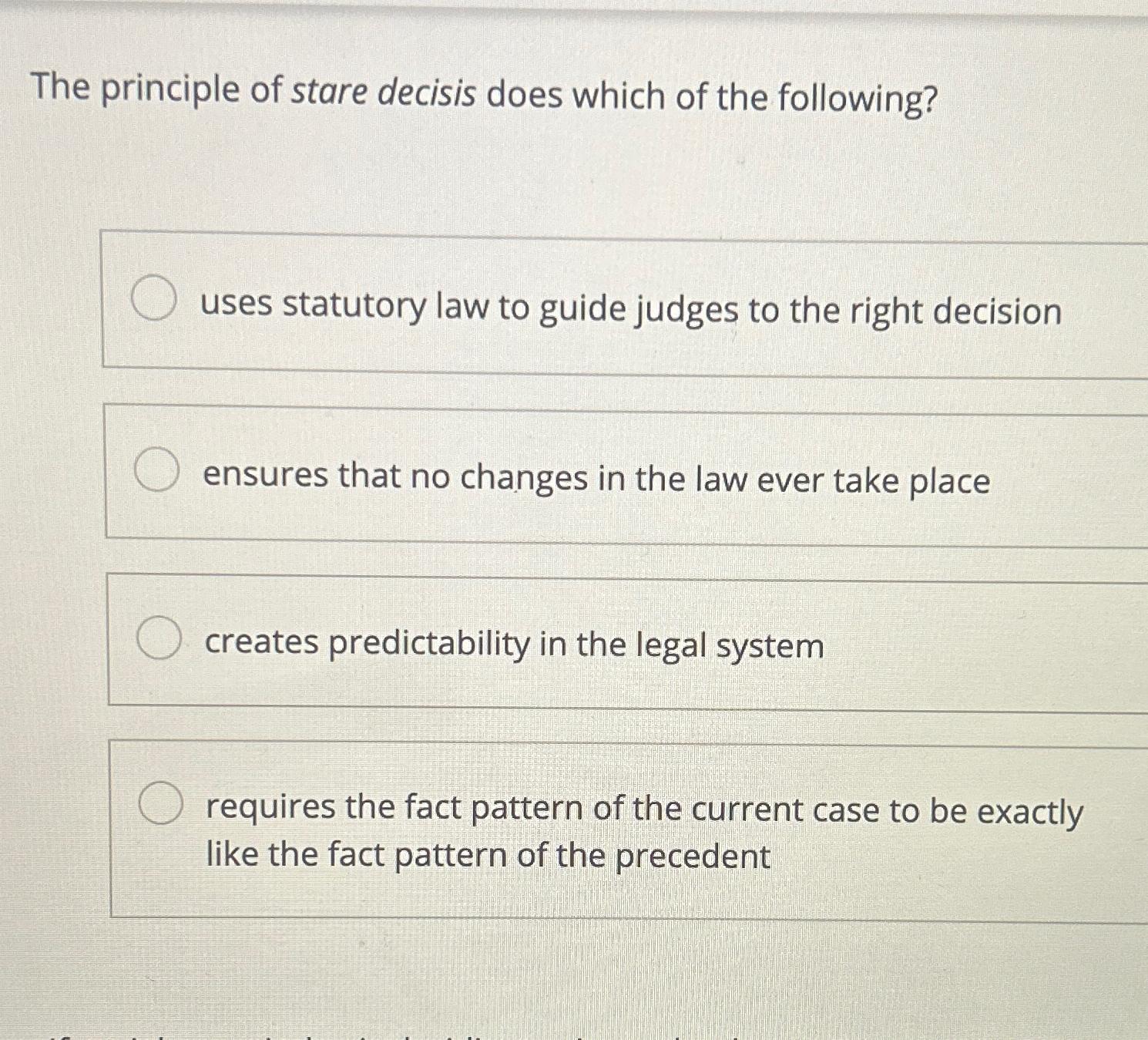 Solved The principle of stare decisis does which of the | Chegg.com