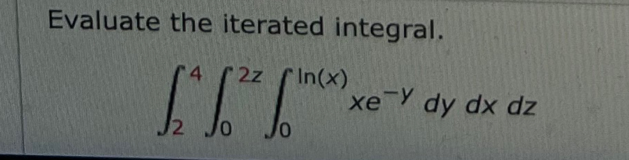 Solved Evaluate the iterated | Chegg.com
