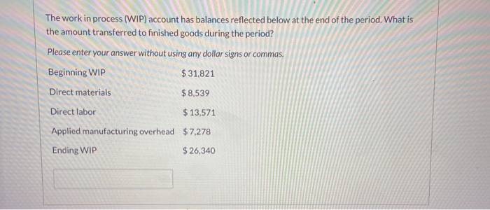 Solved The work in process (WIP) account has balances | Chegg.com