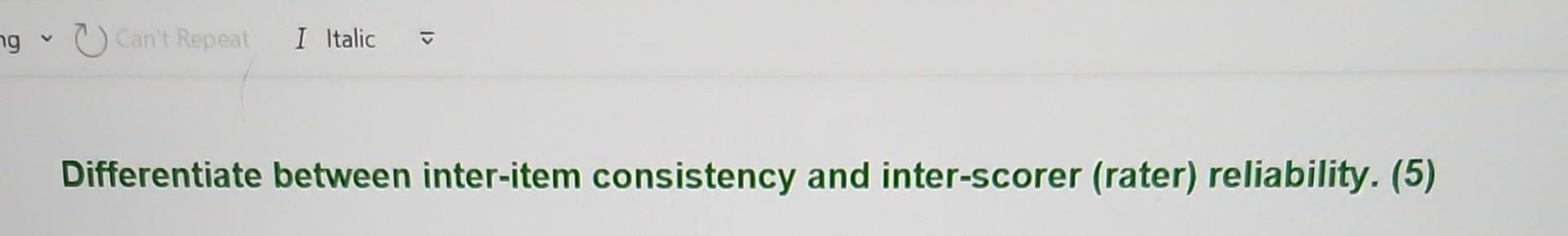 Solved Differentiate between inter-item consistency and | Chegg.com