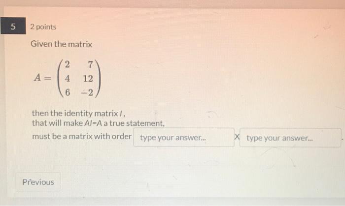 Solved 2 points Given the matrix A=⎝⎛246712−2⎠⎞ then the | Chegg.com