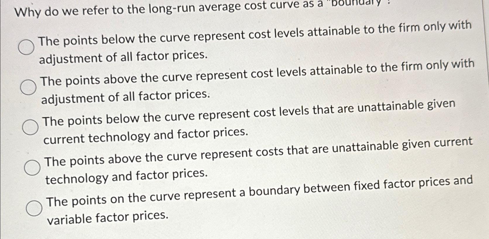Solved Why do we refer to the long-run average cost curve as | Chegg.com