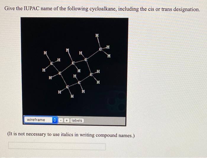 Solved Give the IUPAC name of the following cycloalkane, | Chegg.com