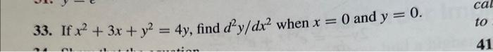 Solved 33. If x2+3x+y2=4y, find d2y/dx2 when x=0 and y=0. | Chegg.com