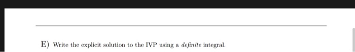 Solved E) Write the explicit solution to the IVP using a | Chegg.com
