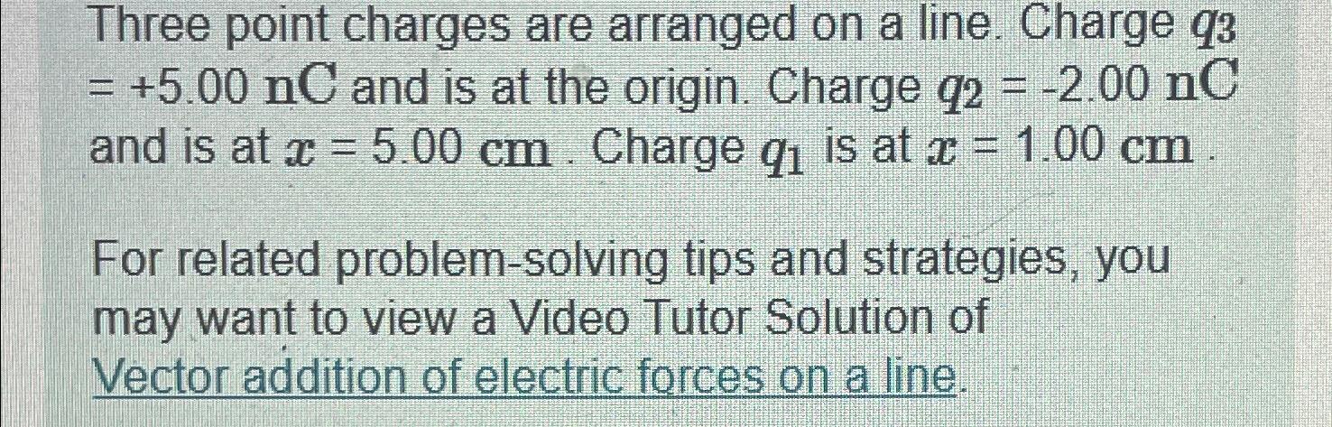 Three point charges are arranged on a line. Charge | Chegg.com