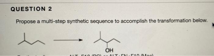 Solved QUESTION 2 Propose a multi-step synthetic sequence to | Chegg.com