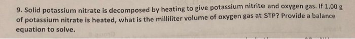 Solved 9. Solid potassium nitrate is decomposed by heating | Chegg.com