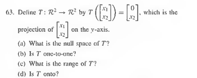 Solved Deline T:R2→R2 ﻿by T([x1x2])=[0x2], ﻿which is | Chegg.com
