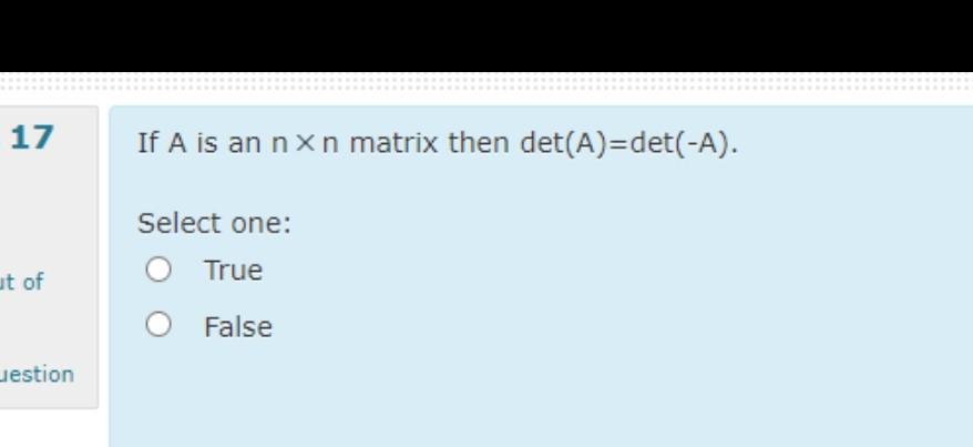 Solved 17 If A is an nxn matrix then det(A)=det(-A). ut of | Chegg.com