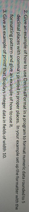 Solved 2. Give an example of how to use DecimalFormat in a | Chegg.com