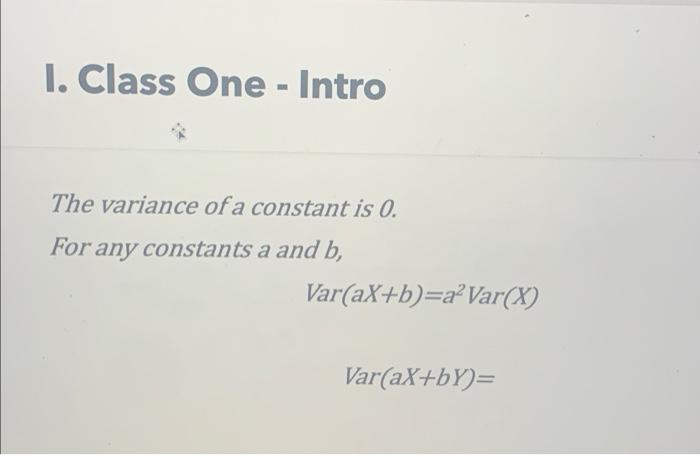 Solved 1. Class One - Intro The variance of a constant is 0. | Chegg.com