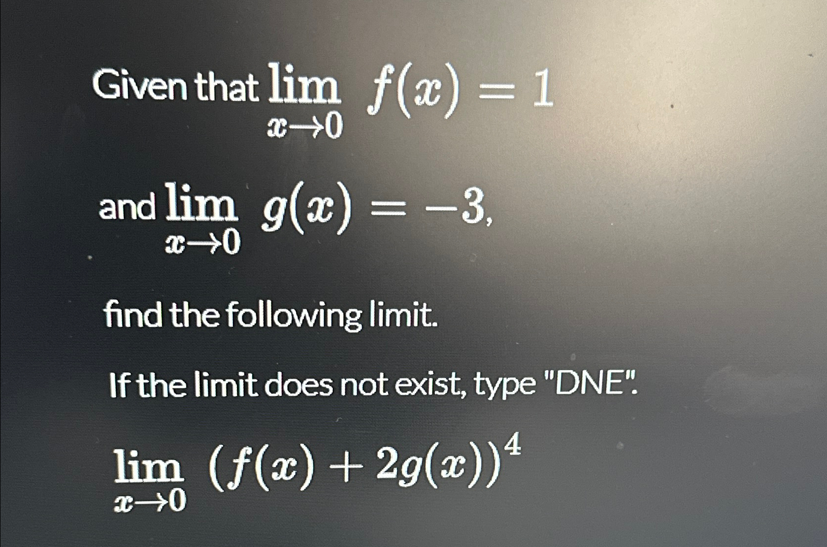 Solved Given that limx→0f(x)=1and limx→0g(x)=-3,find the | Chegg.com