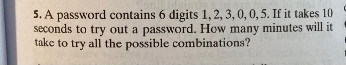 Solved 5. A password contains 6 digits 1,2,3,0,0,5. If it | Chegg.com