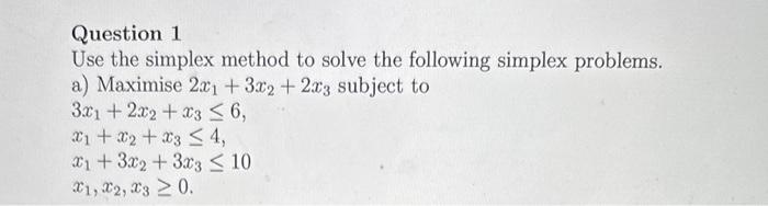 Solved Question 1 Use the simplex method to solve the | Chegg.com