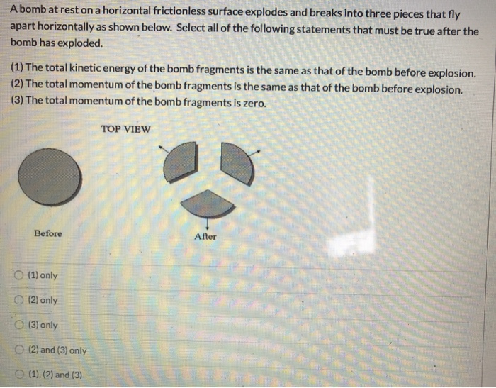 Solved A bomb at rest on a horizontal frictionless surface | Chegg.com