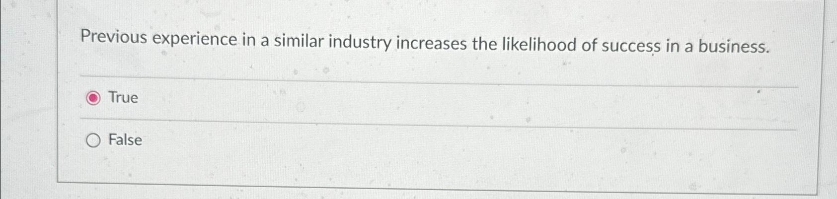 Solved Previous experience in a similar industry increases | Chegg.com