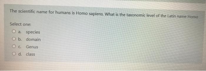 Solved The scientific name for humans is Homo sapiens. What | Chegg.com